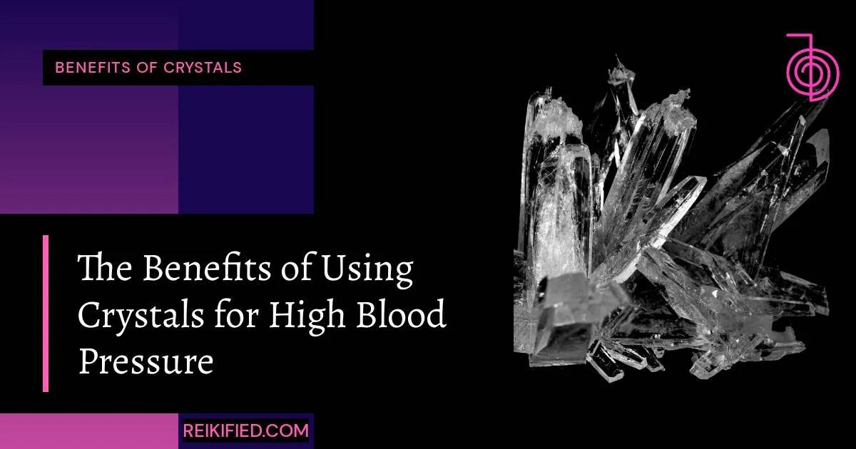 The Benefits of Using Crystals for High Blood Pressure