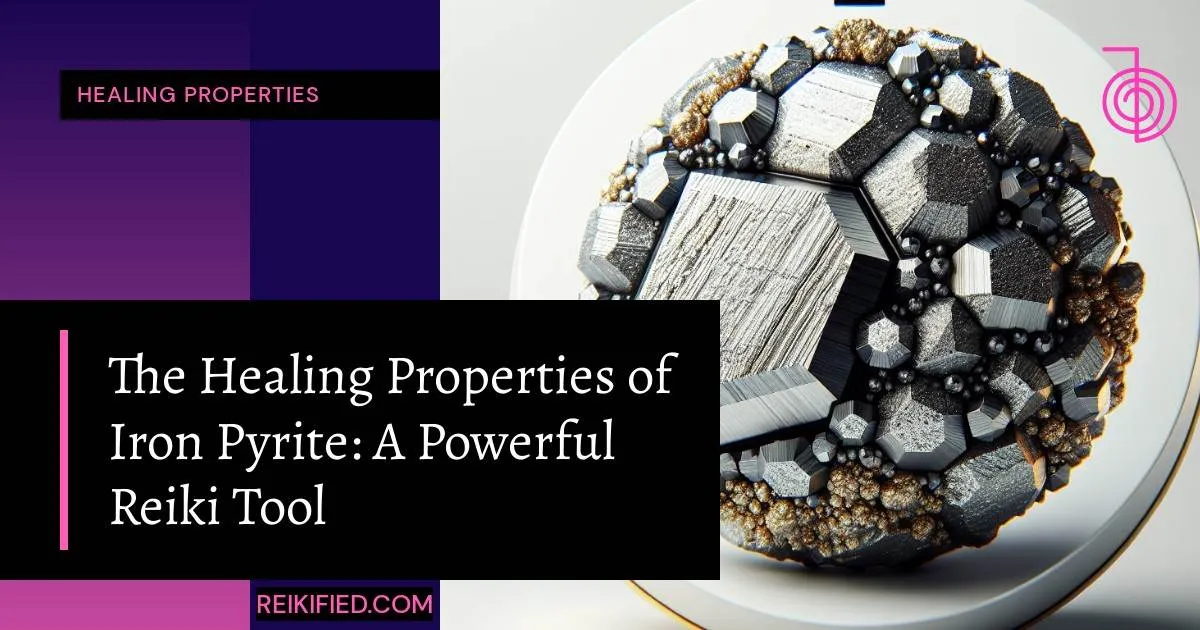 The Healing Properties of Iron Pyrite: A Powerful Reiki Tool